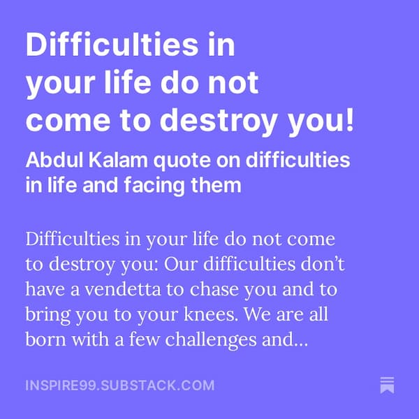 Difficulties in your life do not come to destroy you! - Inspire99